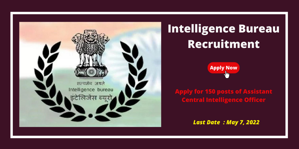 Intelligence Bureau Recruitment : Apply for 150 posts of Assistant ...