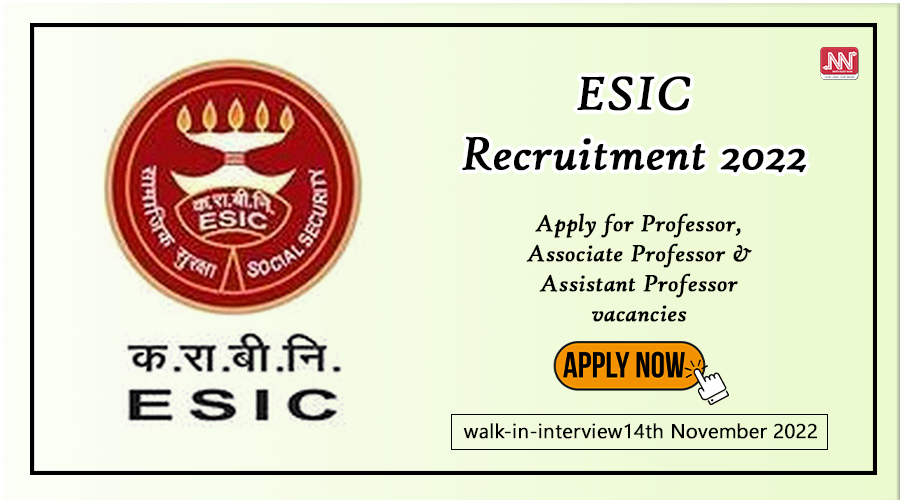 ESIC Recruitment 2022 : Apply for Professor, Associate Professor ...