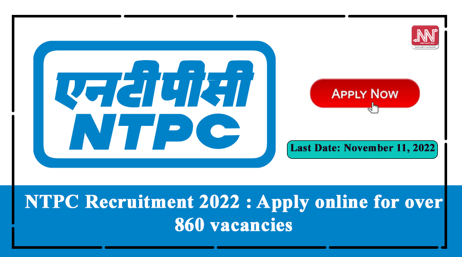 NTPC Recruitment 2022 : Apply online for over 860 vacancies