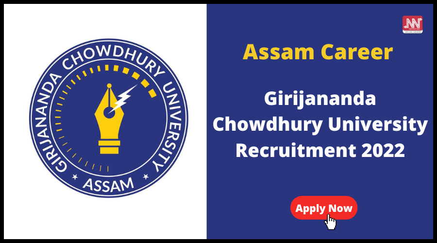Assam Career : Girijananda Chowdhury University Recruitment 2022