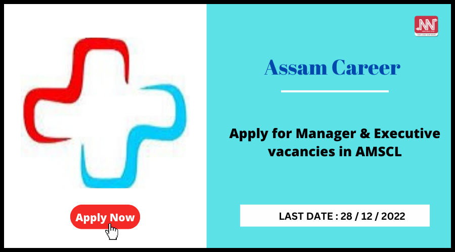 Assam Career : Apply for Manager & Executive vacancies in AMSCL