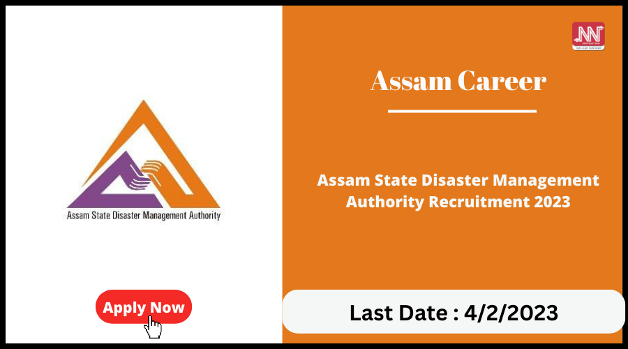 Assam Career : Assam State Disaster Management Authority Recruitment 2023 Assam Career : Assam State Disaster Management Authority Recruitment 2023