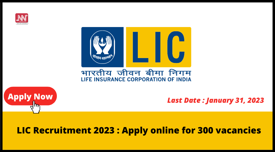 LIC Recruitment 2023 : Apply online for 300 vacancies