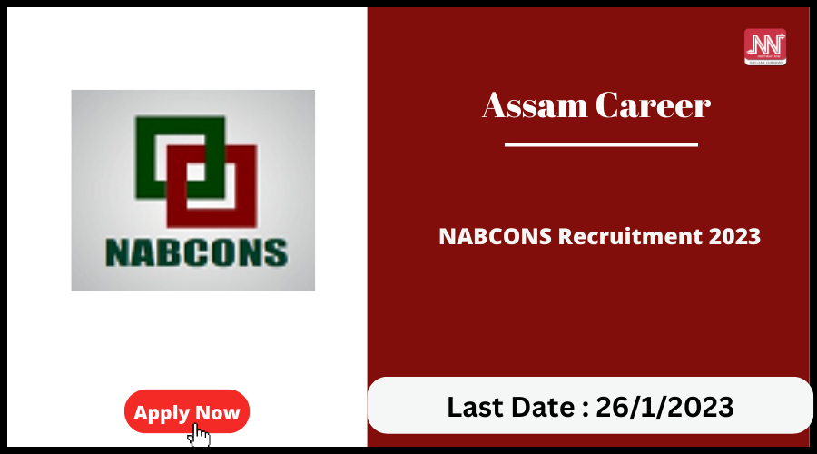 Assam Career : NABCONS Recruitment 2023