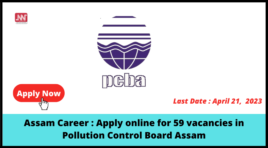 Assam Career : Apply online for 59 vacancies in Pollution Control Board ...