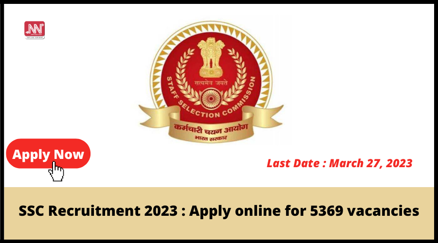 SSC Recruitment 2023 : Apply online for 5369 vacancies