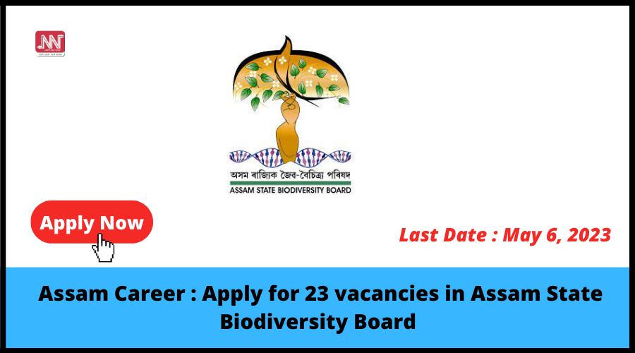 Assam Career : Apply for 23 vacancies in Assam State Biodiversity Board