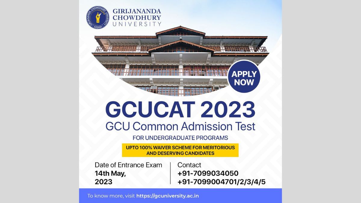 Assam: Girijananda Chowdhury University announces GCUCAT 2023 for ... Assam: Girijananda Chowdhury University announces GCUCAT 2023 for ...