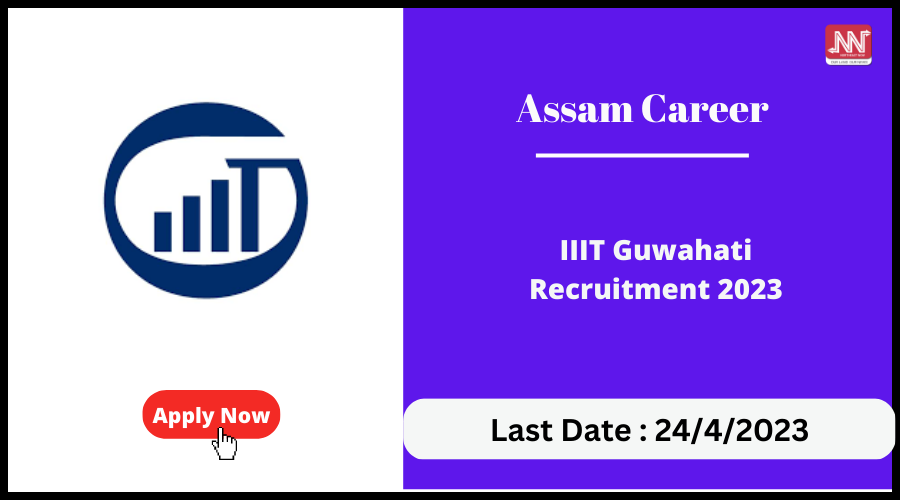 Assam Career : IIIT Guwahati Recruitment 2023 Assam Career : IIIT Guwahati Recruitment 2023