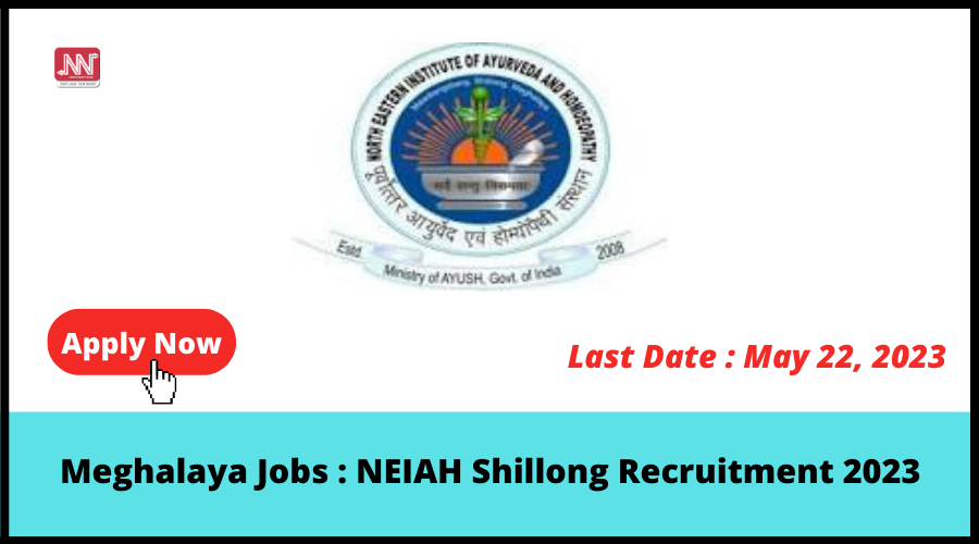 Meghalaya Jobs : NEIAH Shillong Recruitment 2023