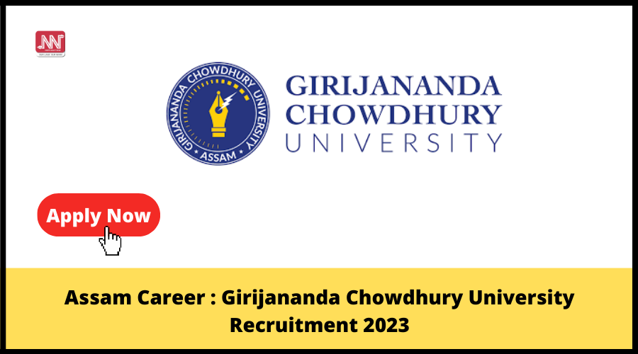 Assam Career : Girijananda Chowdhury University Recruitment 2023 Assam Career : Girijananda Chowdhury University Recruitment 2023