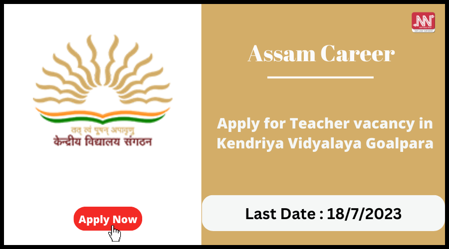 Assam Career : Apply for Teacher vacancy in Kendriya Vidyalaya Goalpara