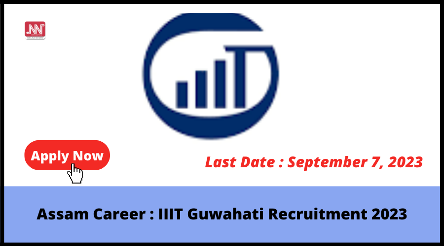 Assam Career : IIIT Guwahati Recruitment 2023 Assam Career : IIIT Guwahati Recruitment 2023