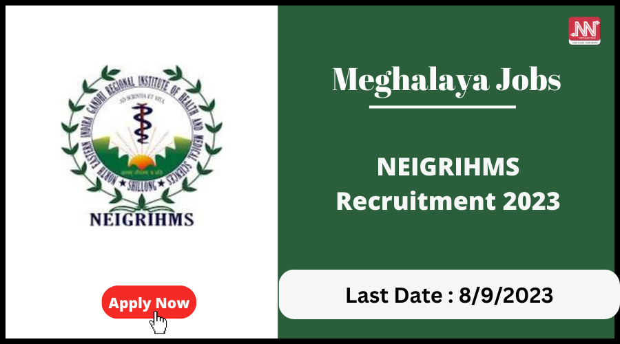 Meghalaya Jobs : NEIGRIHMS Recruitment 2023