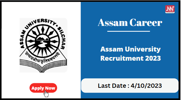 Assam Career : Assam University Recruitment 2023