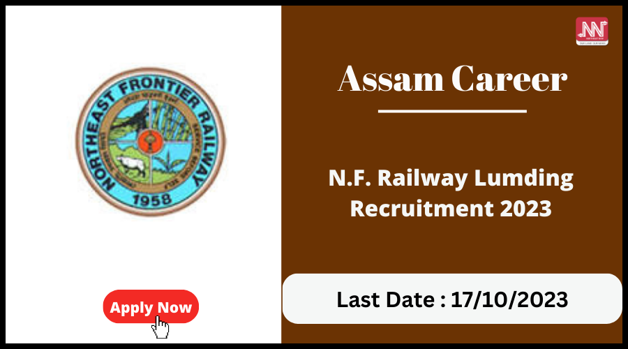 Assam Career N F Railway Lumding Recruitment 2023