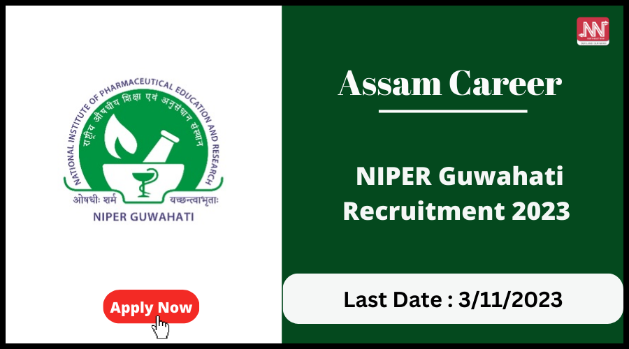 Assam Career : NIPER Guwahati Recruitment 2023
