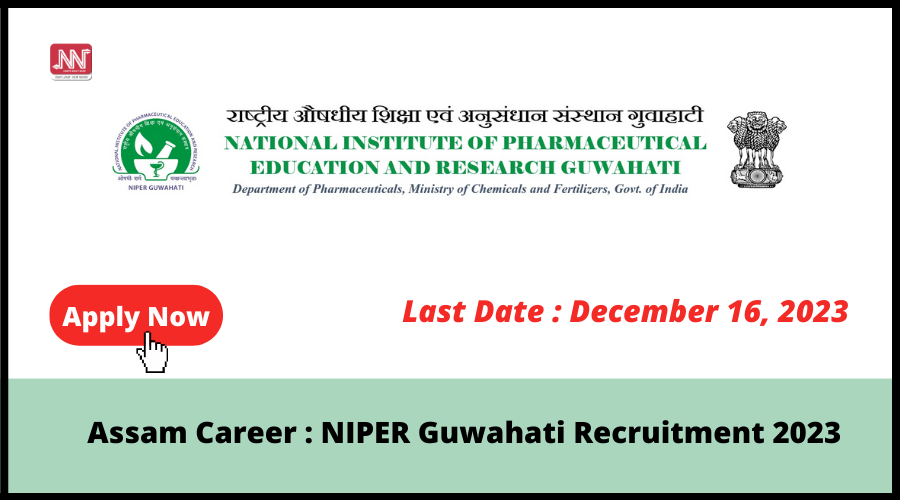 Assam Career : NIPER Guwahati Recruitment 2023