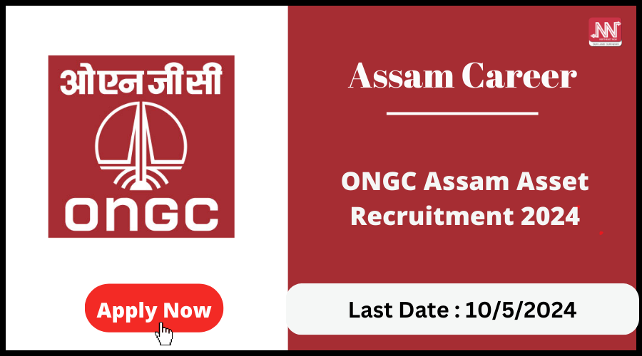Assam Career : ONGC Assam Asset Recruitment 2024